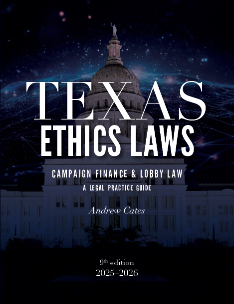 Texas Ethics Laws Annotated 9th edition - Andrew Cates